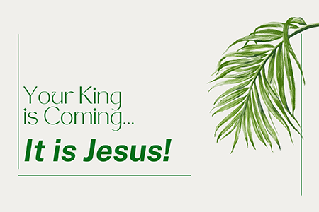 Your King is Coming: It is Jesus! - New Hope Church of the Nazarene